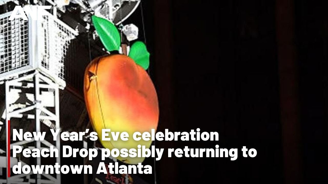 New Year’s Eve celebration Peach Drop possibly returning to downtown ...