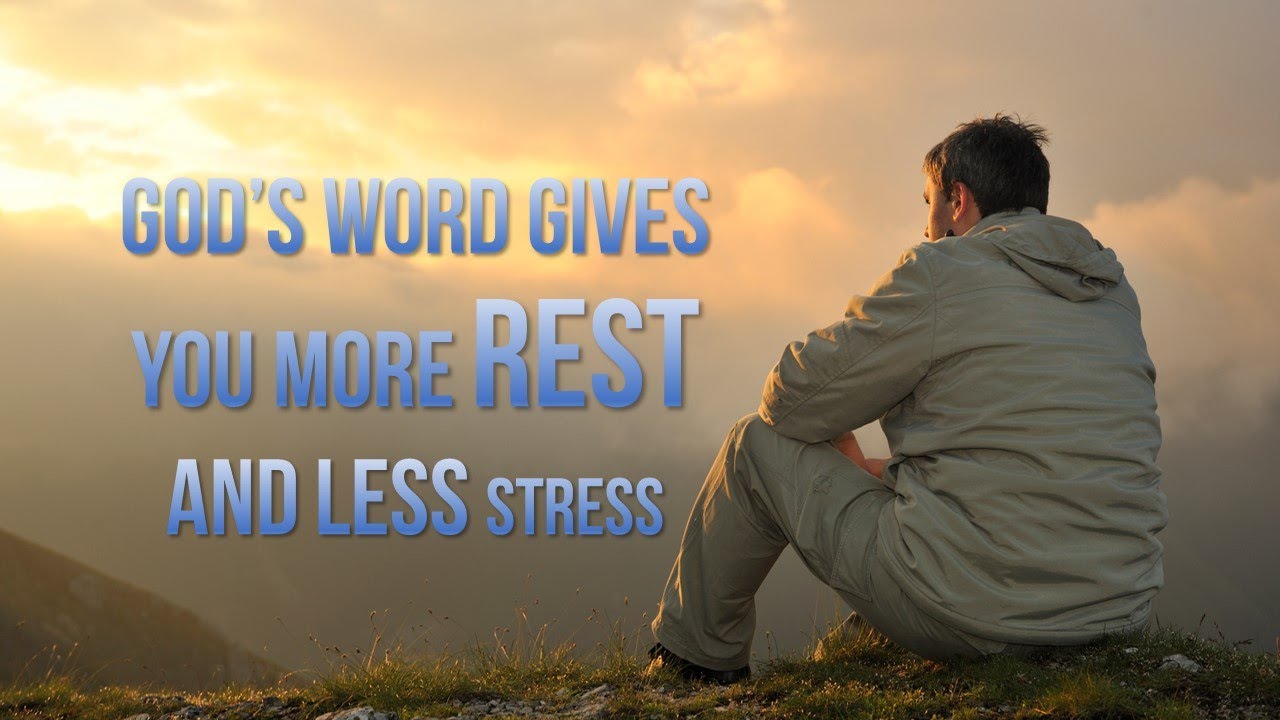 GOD’S WORD GIVES YOU MORE REST AND LESS STRESS - YouTube