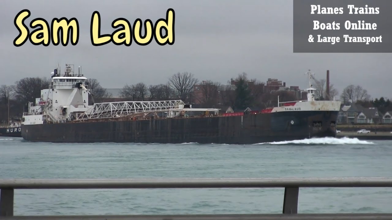193m Sam Laud Cargo Ship In St Clair River Great Lakes - YouTube