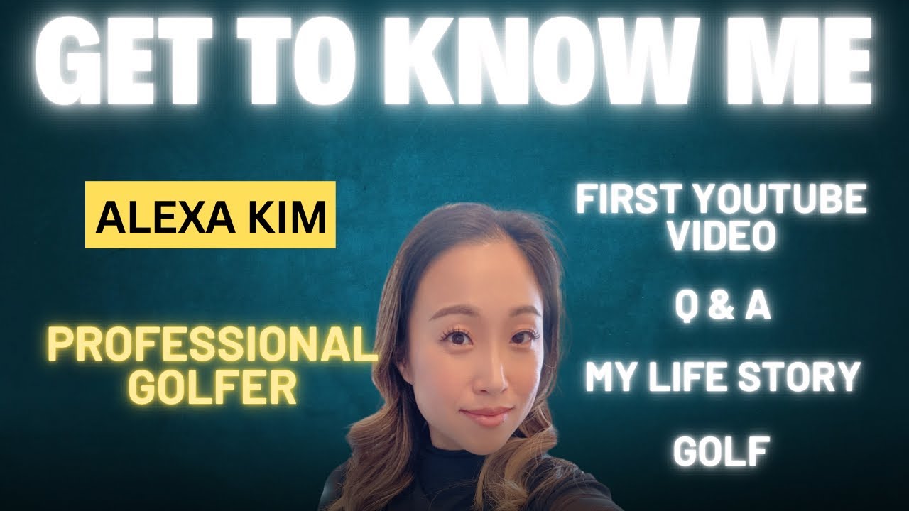 Alexa Kim Professional Golfer’s First Video “Get to know Me” - YouTube