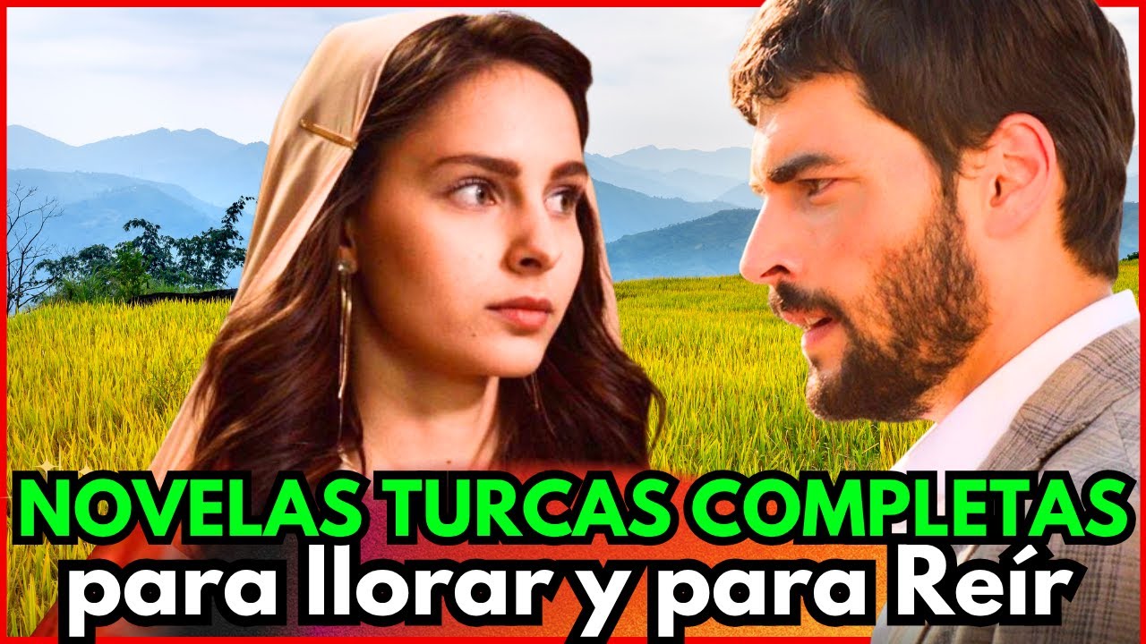 17 MEJORES NOVELAS TURCAS en ESPAÑOL COMPLETAS en YOUTUBE 2025 💖 Para reír y para llorar - YouTube