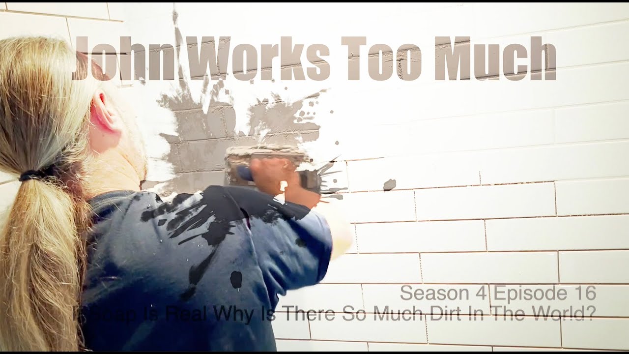 John Works Too Much S4 E16 If Soap Is Real Why Is There So Much Dirt In The World YouTube john-works-too-much-s4-e16-if-soap-is-real-why-is-there-so-much-dirt-in-the-world-youtube