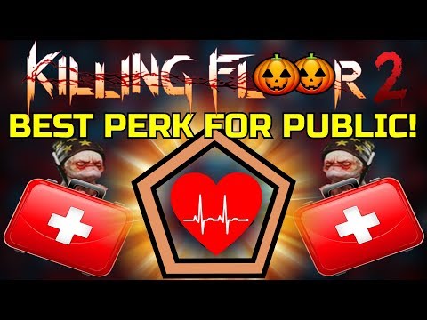 Killing Floor 2 | IS THE MEDIC THE BEST PERK FOR PUBLIC PLAY? - Healing And Leveling Up!