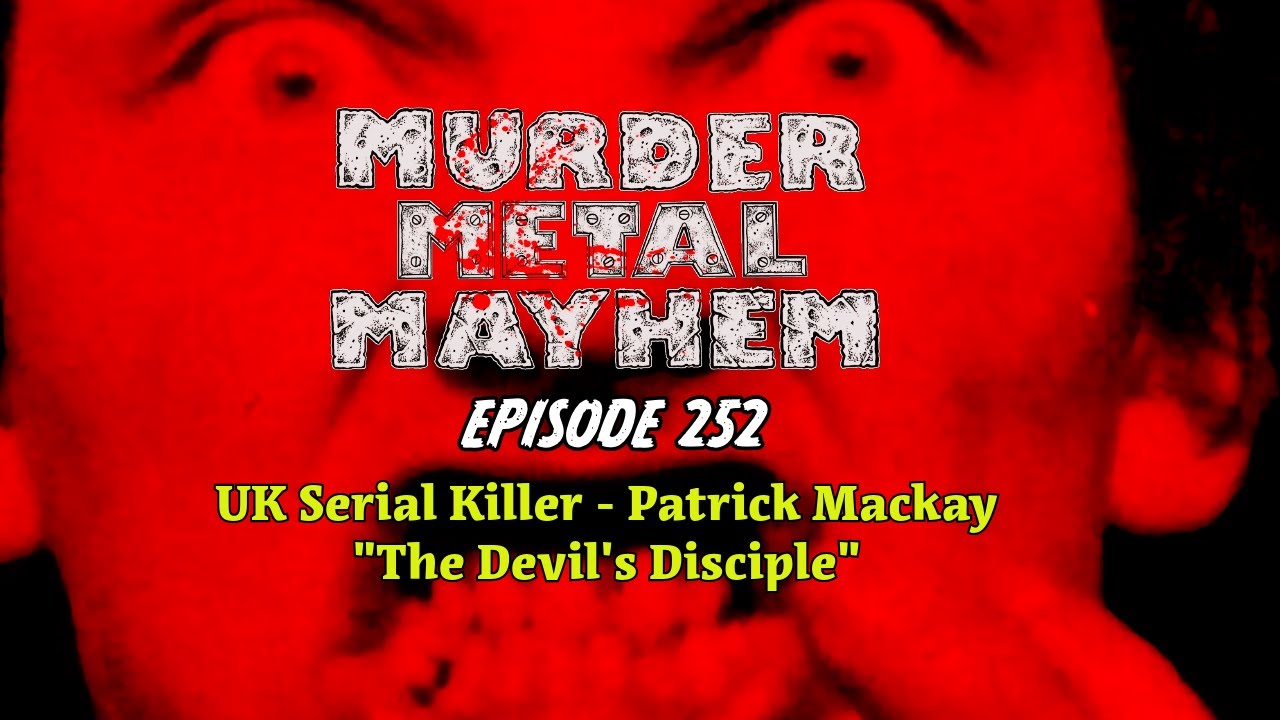 THE DEVIL'S DISCIPLE! UK SERIAL KILLER PATRICK MACKAY! Murder Metal Mayhem - YouTube