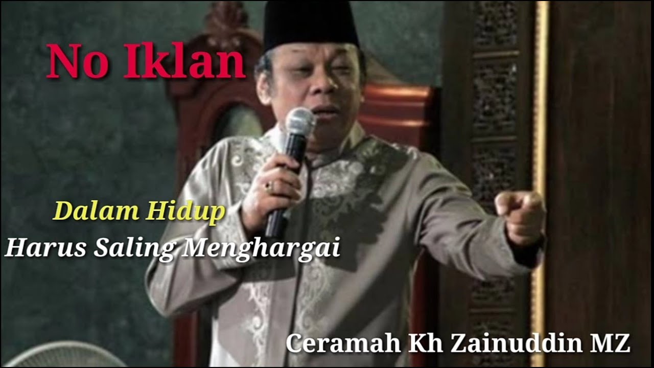 Ceramah Kh Zainuddin MZ II pentingnya Saling Menghargai dan Membantu ...