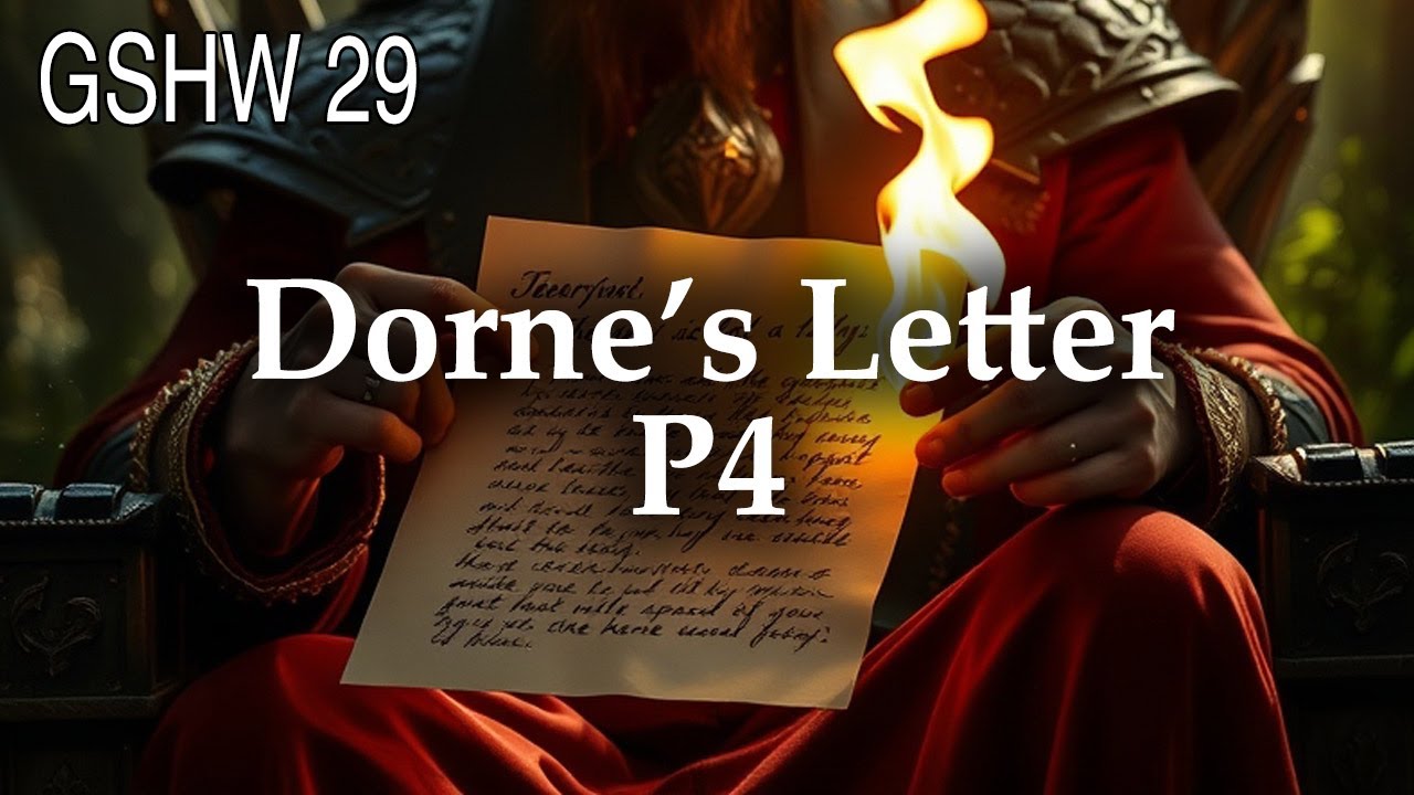 GSHW29 - Dorne's Letter P4 - YouTube