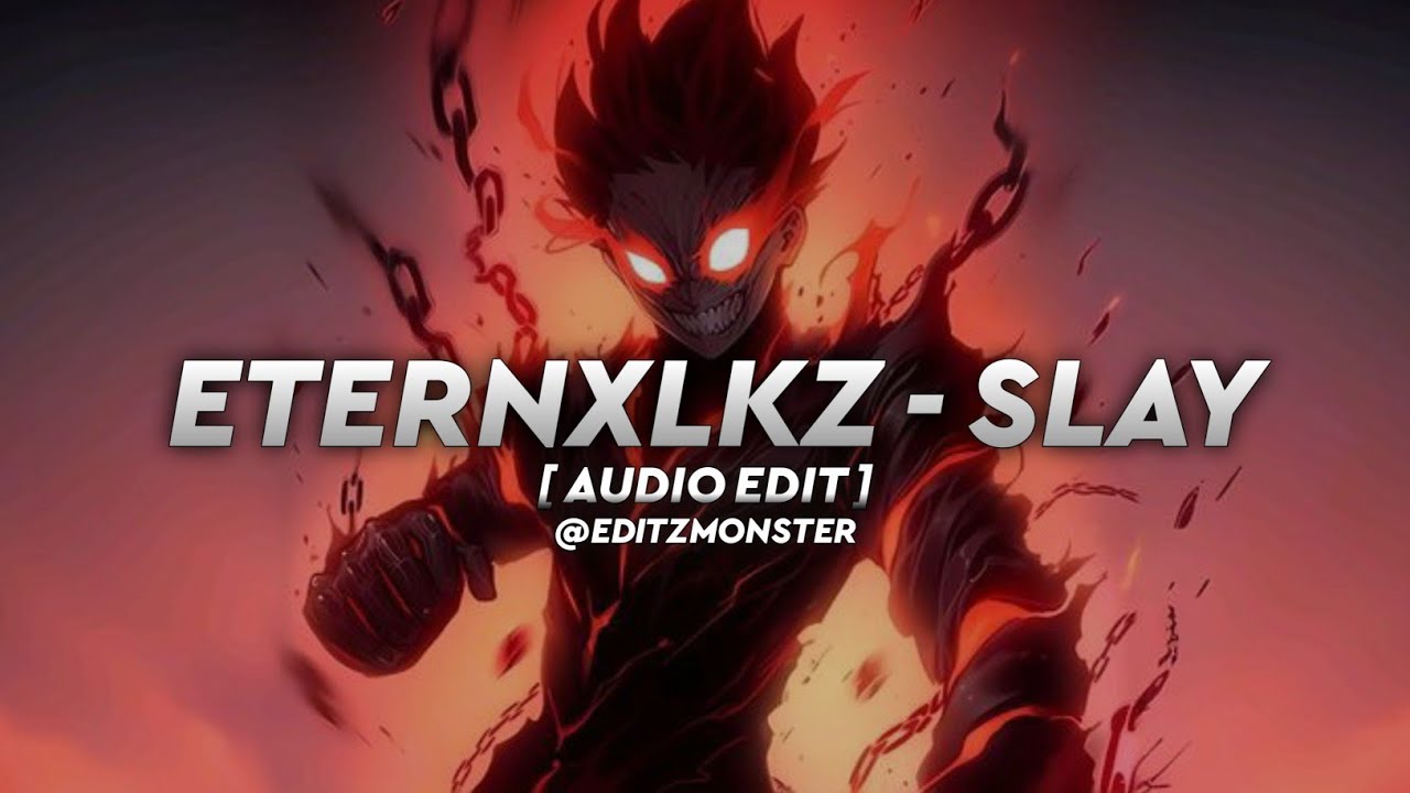 Eternxlkz - Slay Audio Edit || Editz Monster - YouTube