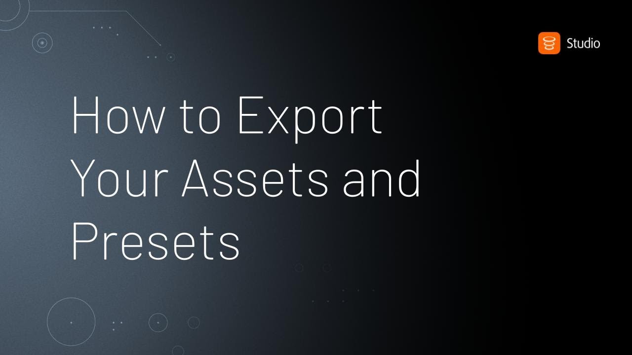 How to Export Your Assets and Presets • Studio - YouTube