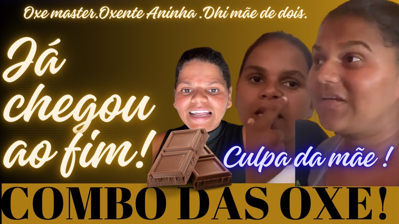 🌵COMBO DAS OXE🌵 OXE MASTER/OXENTE ANINHA/DHI MÃE DE DOIS!!! VISH CADÊ O ...
