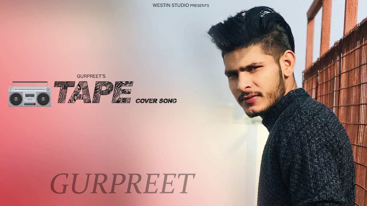 Tape (Cover Song) Gurpreet | Jazz Dee | Arjan Dhillon | Latest Punjabi ...