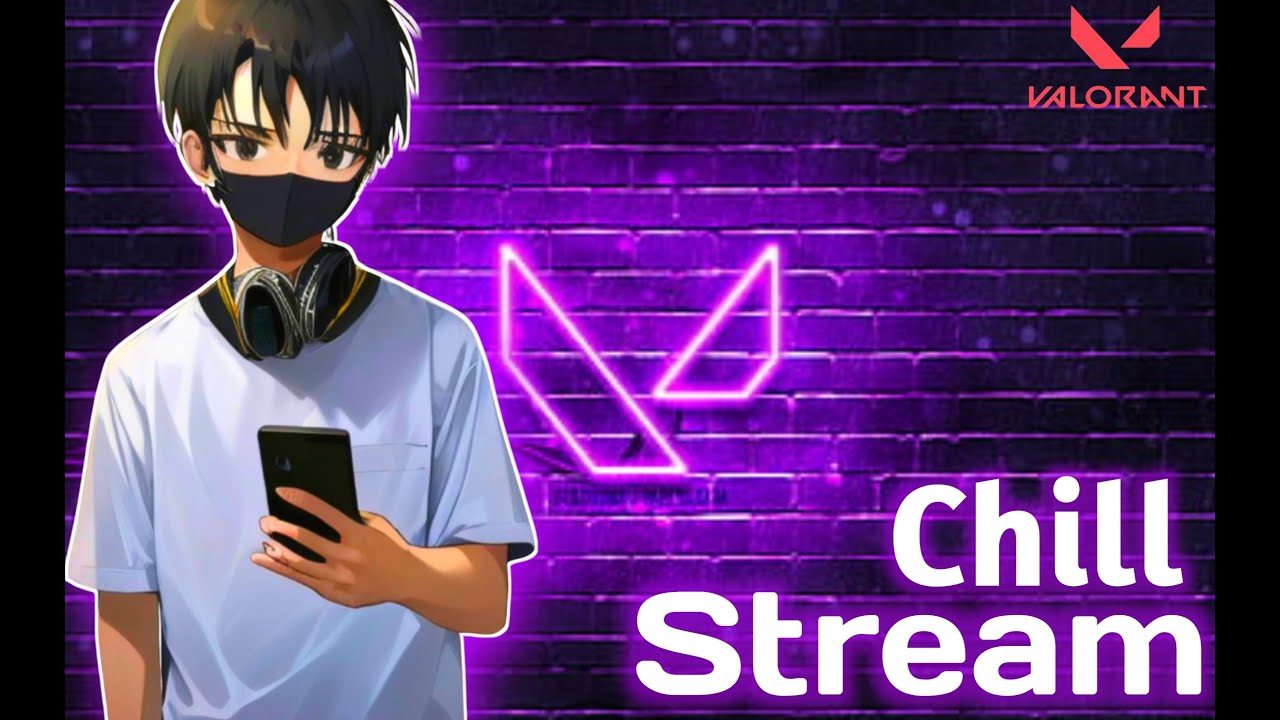 valorant chill stream let's go - YouTube