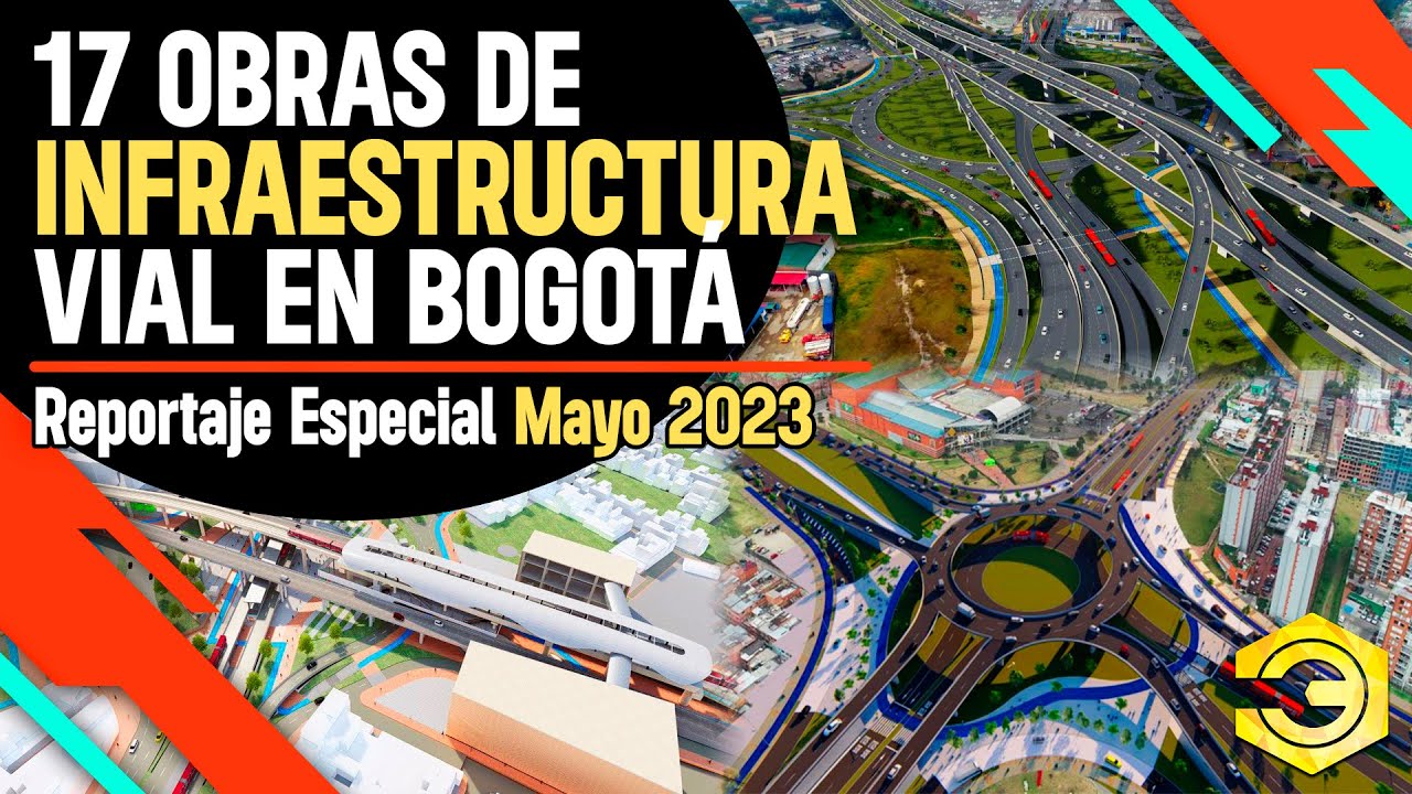 17 Obras de Infraestructura Vial que se Construyen en Bogotá | Reportaje Especial Mayo de 2023 ...