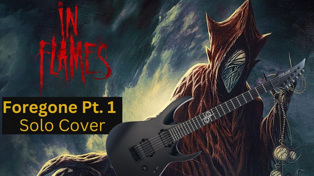 IN FLAMES - Foregone Pt. 1 (Solo Cover 2022) - YouTube