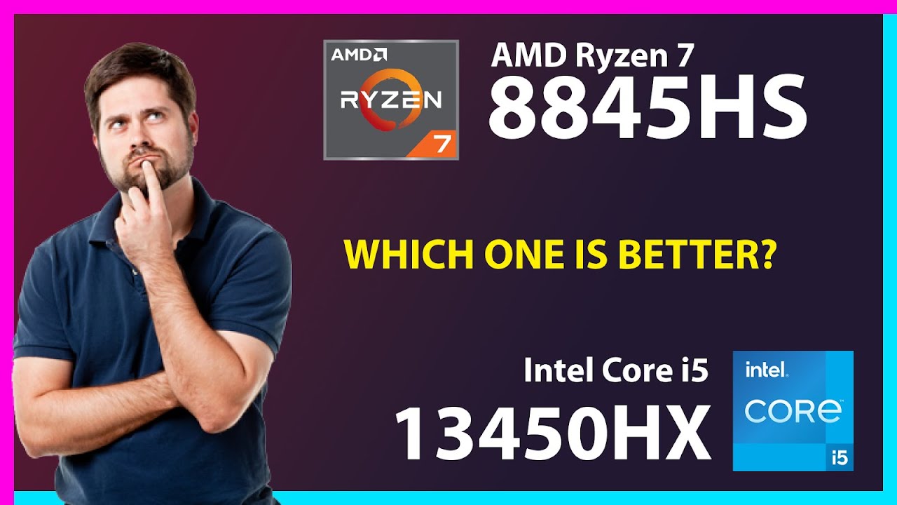 AMD Ryzen 7 8845HS vs INTEL Core i5 13450HX Technical Comparison - YouTube