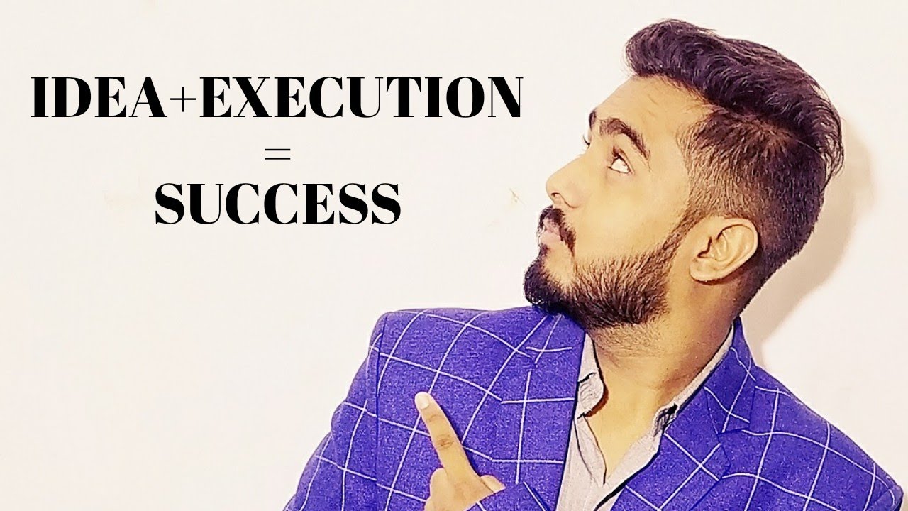 IDEA+EXECUTION=SUCCESS - YouTube