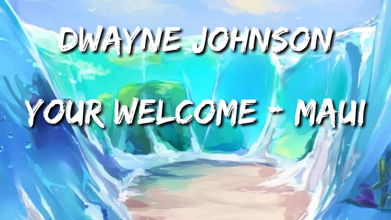 Dwayne Johnson - Your welcome (Lyrics lagu Disney Moana) - YouTube