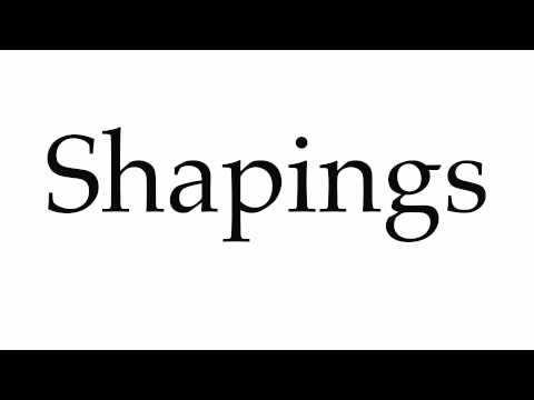 How to Pronounce Shapings