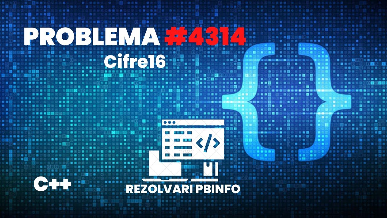 REZOLVARE Pbinfo || Problema 4314 Cifre16 explicata! [C++] - YouTube