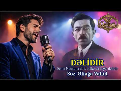 Dəlidür - Əliağa Vahid Qəzəli Bakı Ləhcəsi ilə