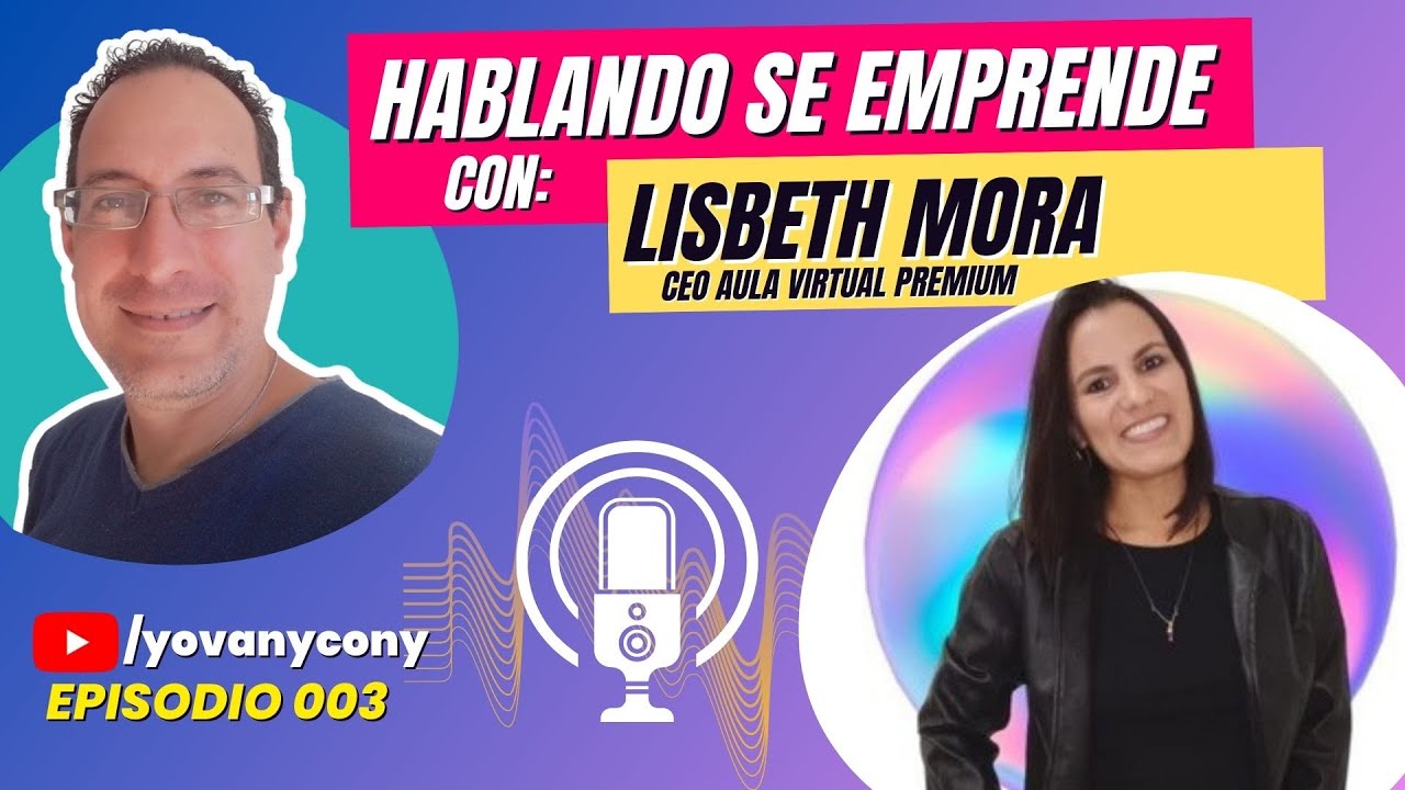 💥Como ser Emprendedor Digital | Entrevista con Lisbeth Mora CEO Aula ...