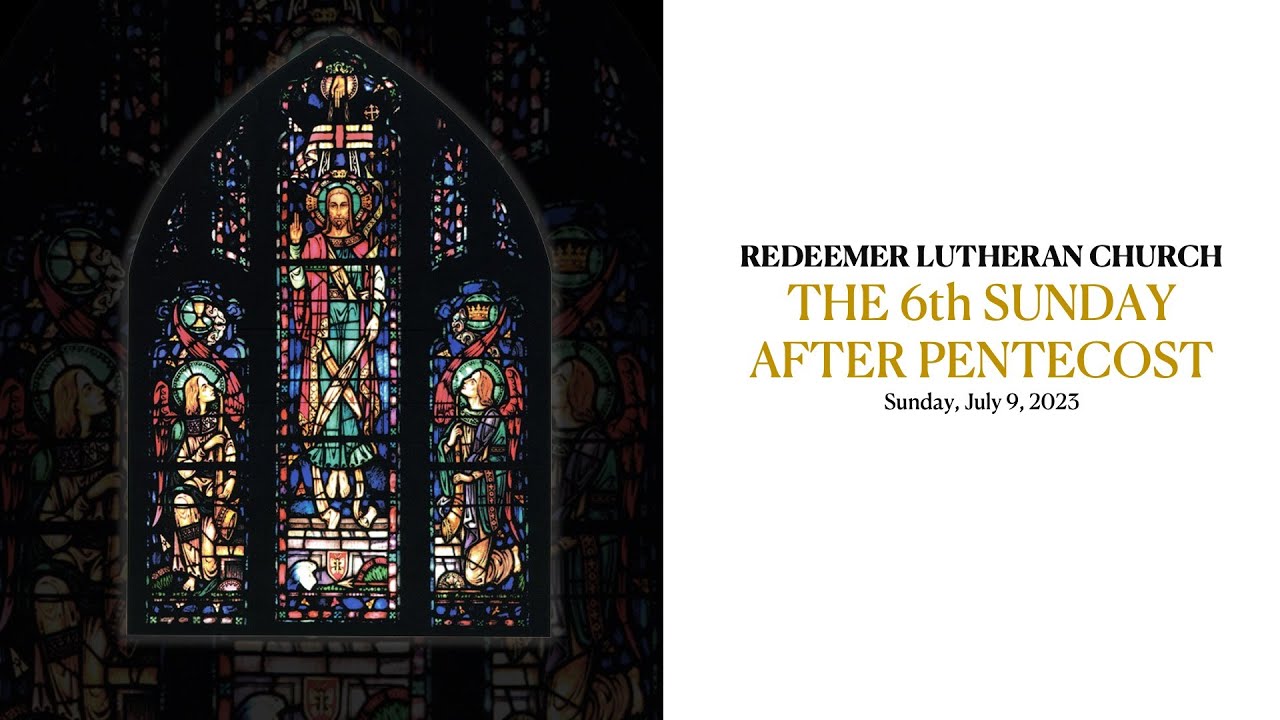 Sunday, July 9 - The 6th Sunday After Pentecost - 8:30AM - Redeemer ...
