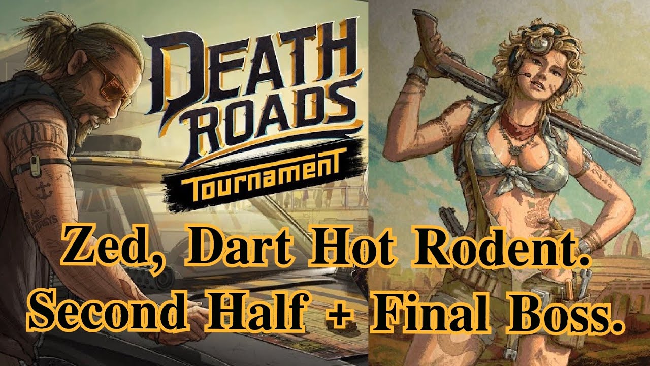 Death Roads Tournament - Playthrough + Final Boss (Second Half). Zed, Dart Hot Rodent. - YouTube