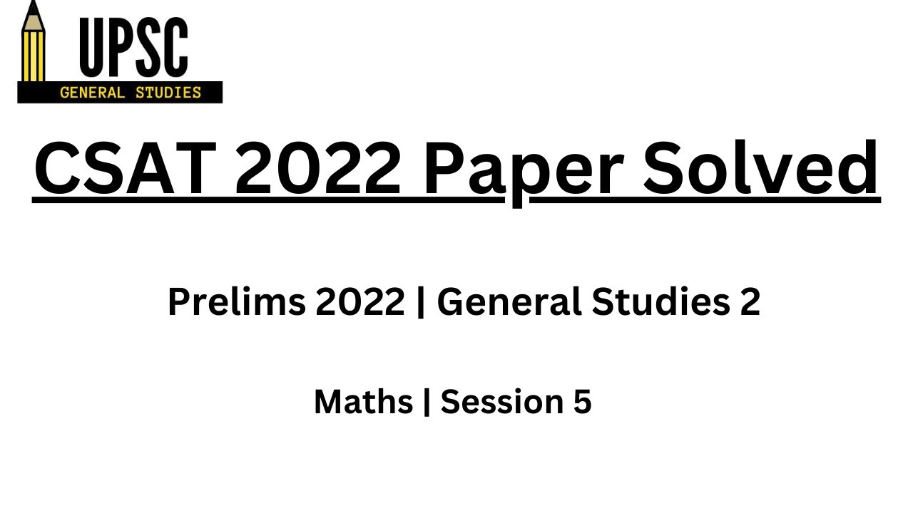 CSAT Session 5 | UPSC CSAT 2022 Solved Paper | Prelims 2022 CSAT MATHS ...