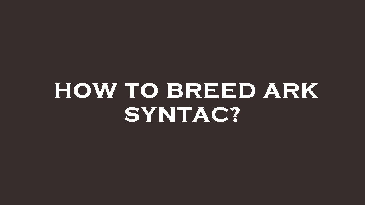 How to breed ark syntac? - YouTube