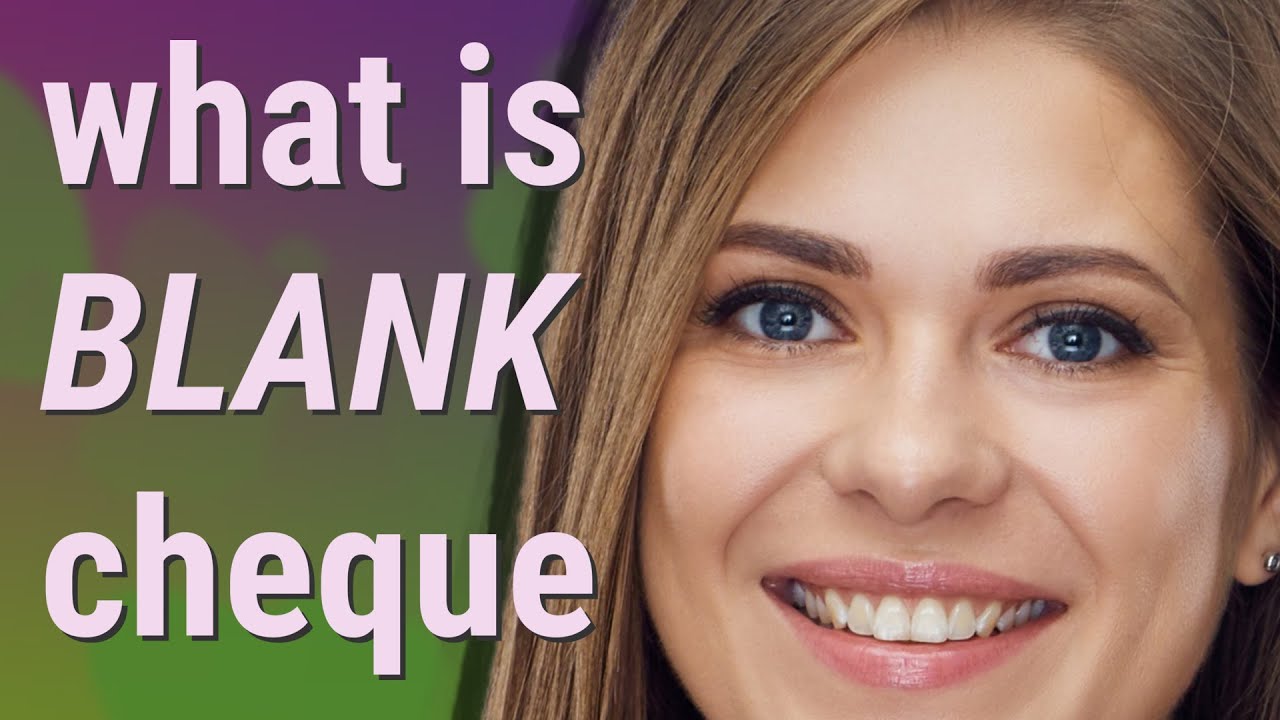 Blank Cheque Meaning Of Blank Cheque YouTube Blank Cheque Meaning Of Blank Cheque YouTube