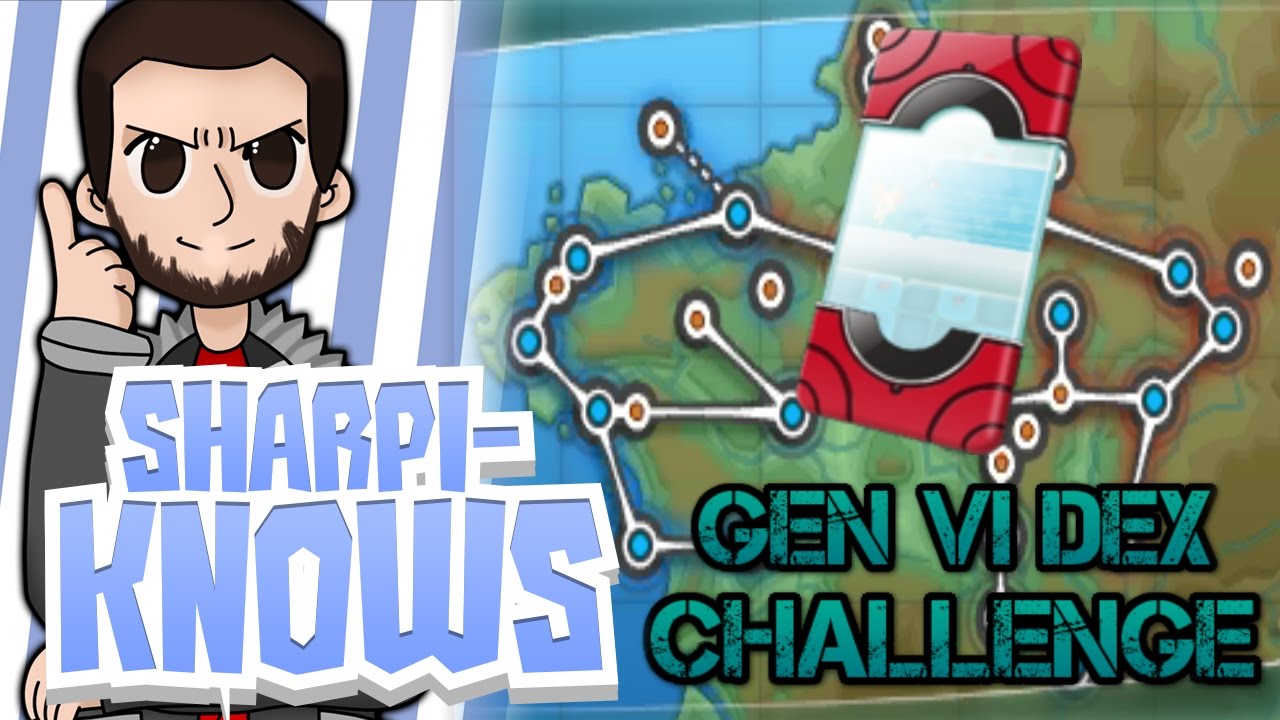 Sharpi Knows - Episode #06 Gen VI Pokédex Challenge - YouTube