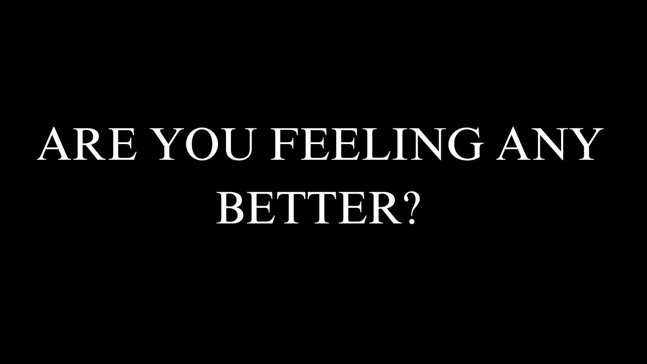 Are you feeling any better? | Inspirational & Motivational - YouTube