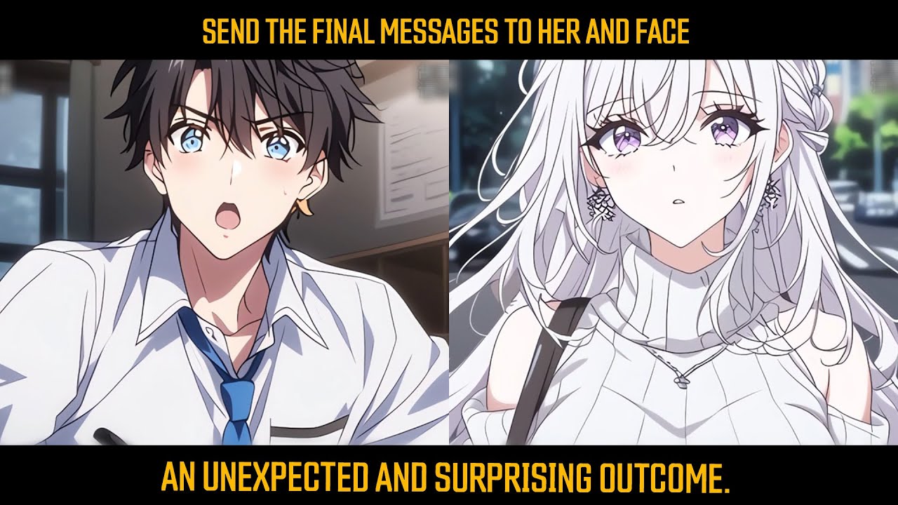 Send the final messages to her and face an unexpected and surprising ...