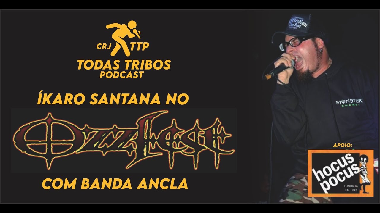 ÍKARO SANTANA - OZZY FEST COM BANDA ANCLA - CRJ TODAS TRIBOS PODCAST ...