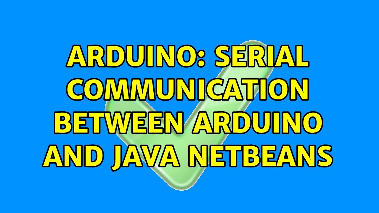 Arduino Serial Communication Between Arduino And Java Netbeans Youtube