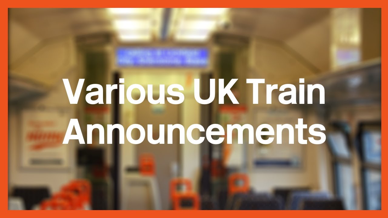 Various UK Train Announcements - YouTube
