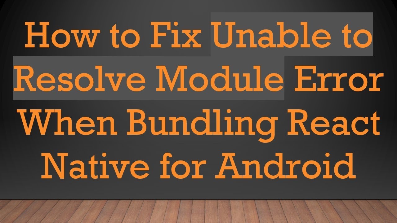 How To Fix Unable To Resolve Module Error When Bundling React Native For Android Youtube