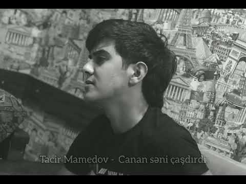 Tacir Memmedov - Canan Səni Çaşdırdı