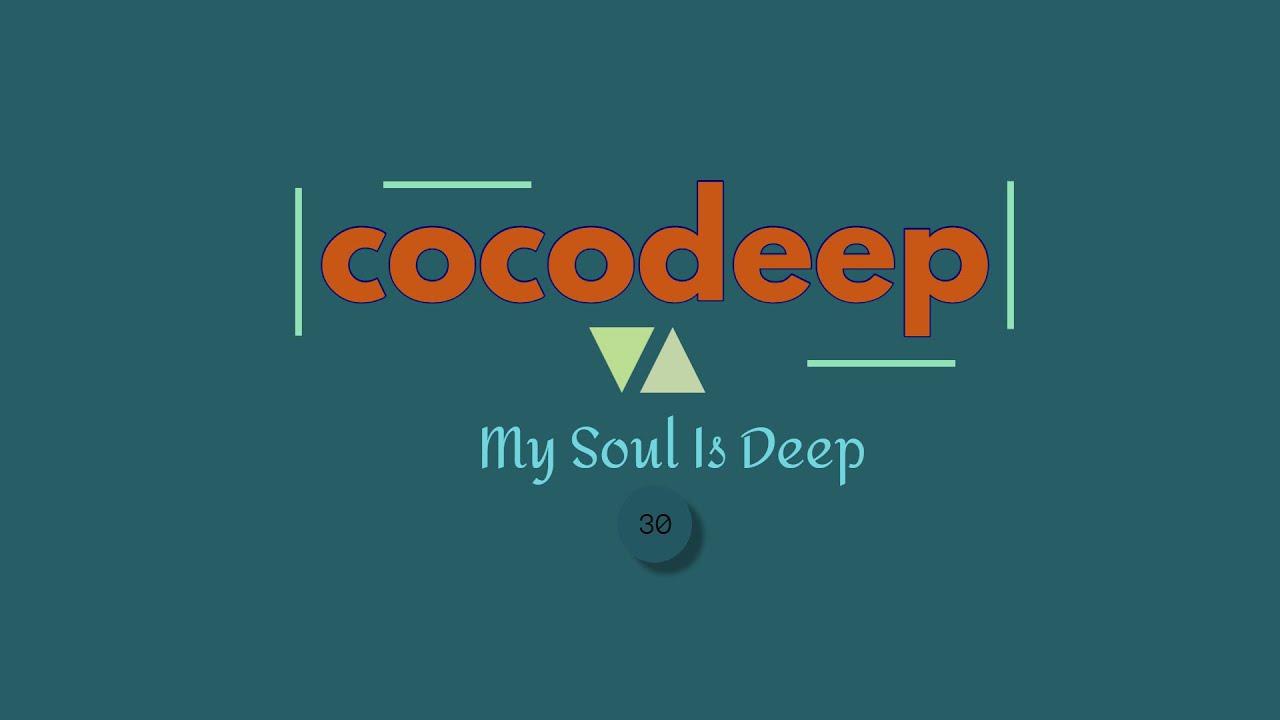 cocodeep My Soul is Deep 30 #deephouse #deep #underground #xtra8 - YouTube