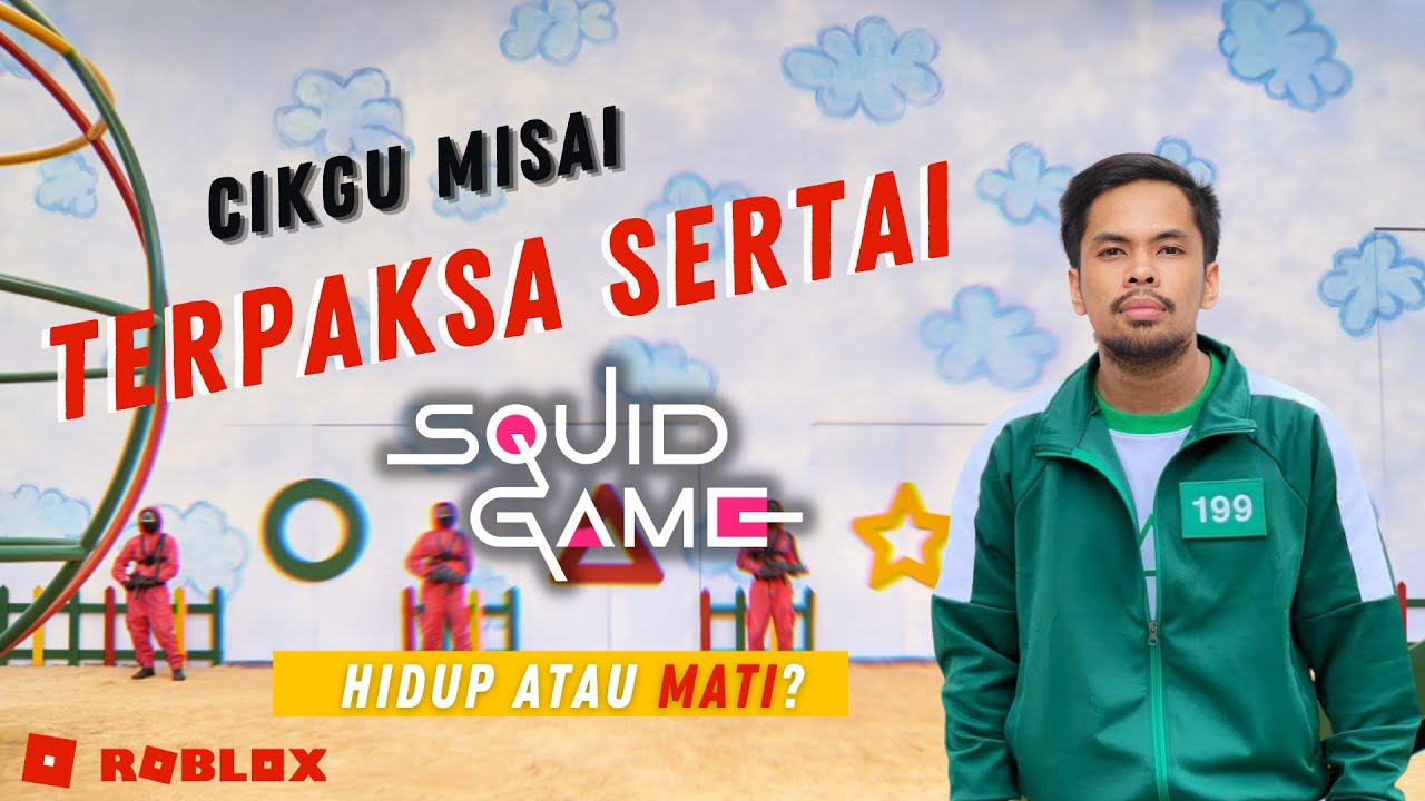 CIKGU MISAI JOIN SQUID GAME : ANTARA HIDUP ATAU MATI - YouTube