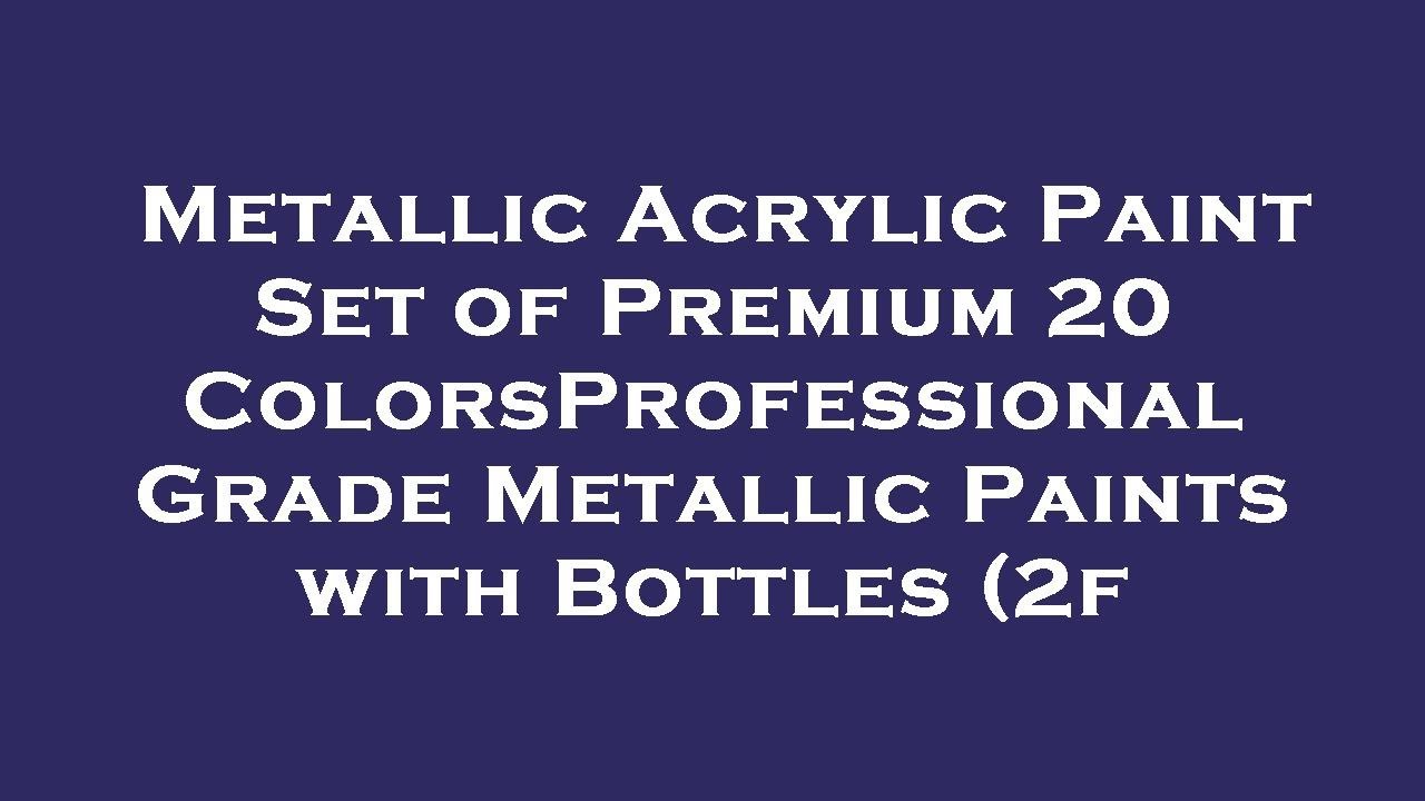 Metallic Acrylic Paint Set of Premium 20 ColorsProfessional Grade ...