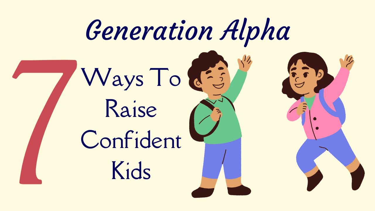 7 Ways to Raise Confident Gen Alpha Kids - YouTube