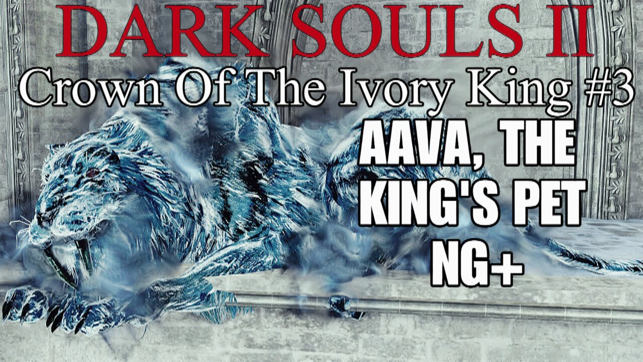 Dark Souls 2: Crown Of The Ivory King NG+ - AAVA, THE KING'S PET - YouTube
