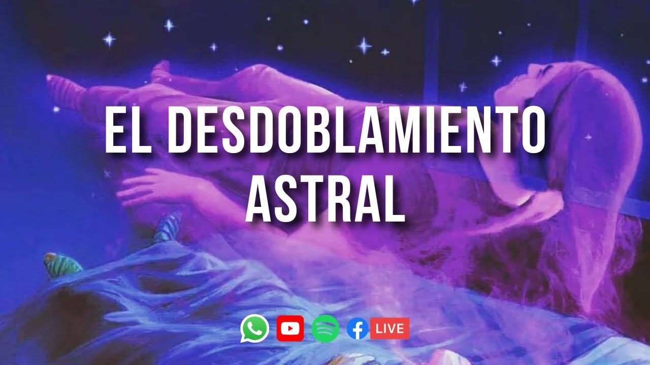 3.El Desdoblamiento Astral 💫 - YouTube