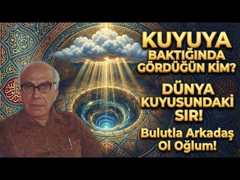 Kuyuya Baktığında Gördüğün Kim? Dünya Kuyusundaki Sır! (Münir Derman (k.s.))