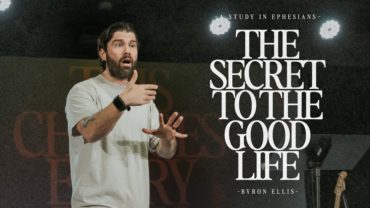 The Secret to the Good Life | Ephesians #5 - YouTube
