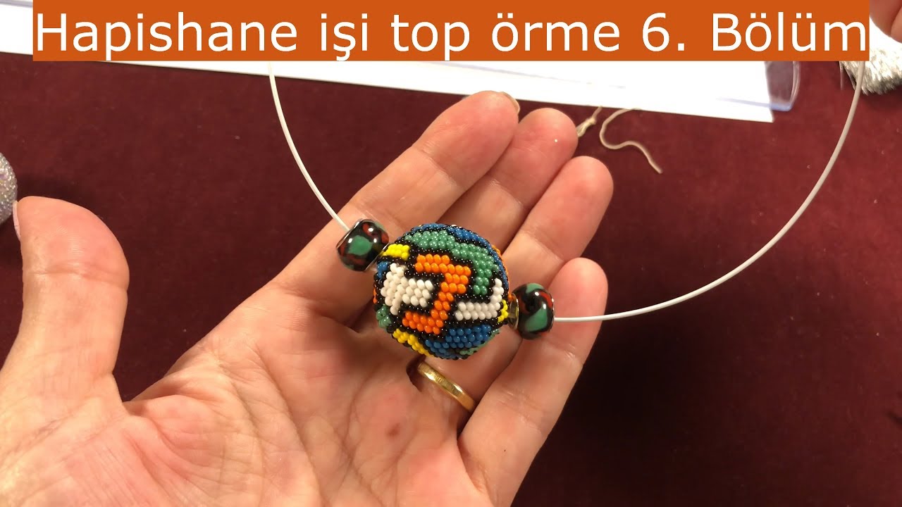 Hapishane İşi Top Örme Nasıl Yapılır. Bölüm 6/6 (How to make beaded ...