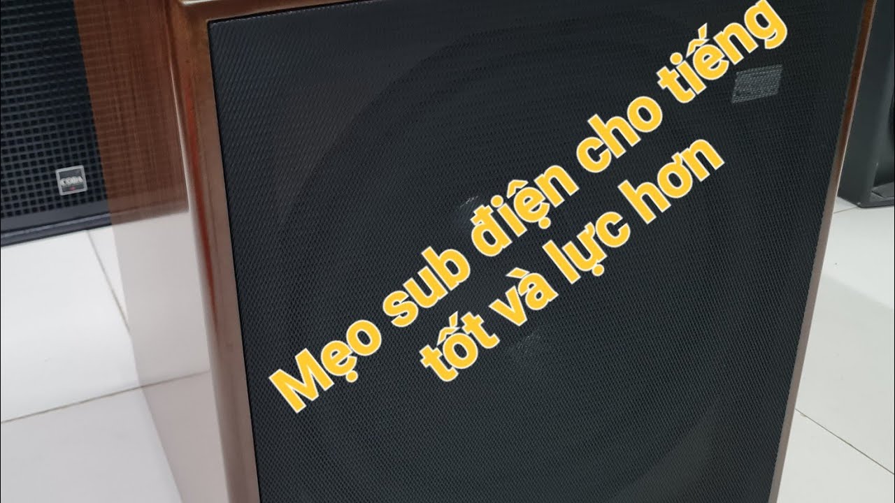 chỉnh sub điện hiệu quả, mẹo hay cho sub điện - YouTube