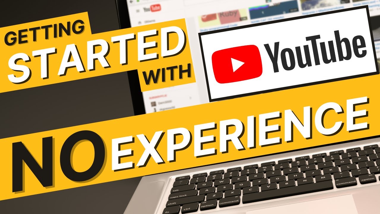 Starting a YOUTUBE Channel with No Experience - YouTube