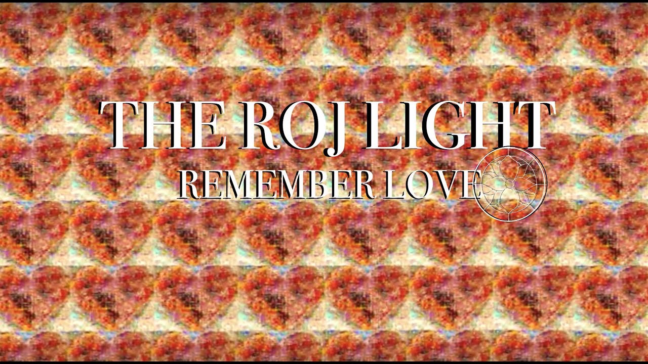 Remember Love - The RoJ LiGht - YouTube