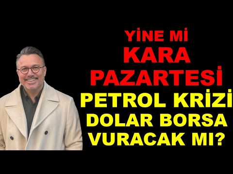 Yine mi KARA PAZARTESİ!   | Petrol | Altın | Dolar ve | Borsayı vuracak mı?